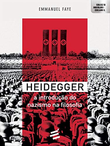 Heidegger e a Introdução da Filosofia no Nazismo - Emmanuel Faye ...