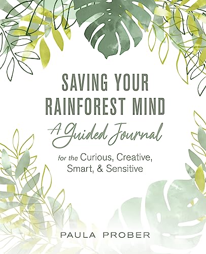 Saving Your Rainforest Mind: A Guided Journal for the Curious, Creative ...